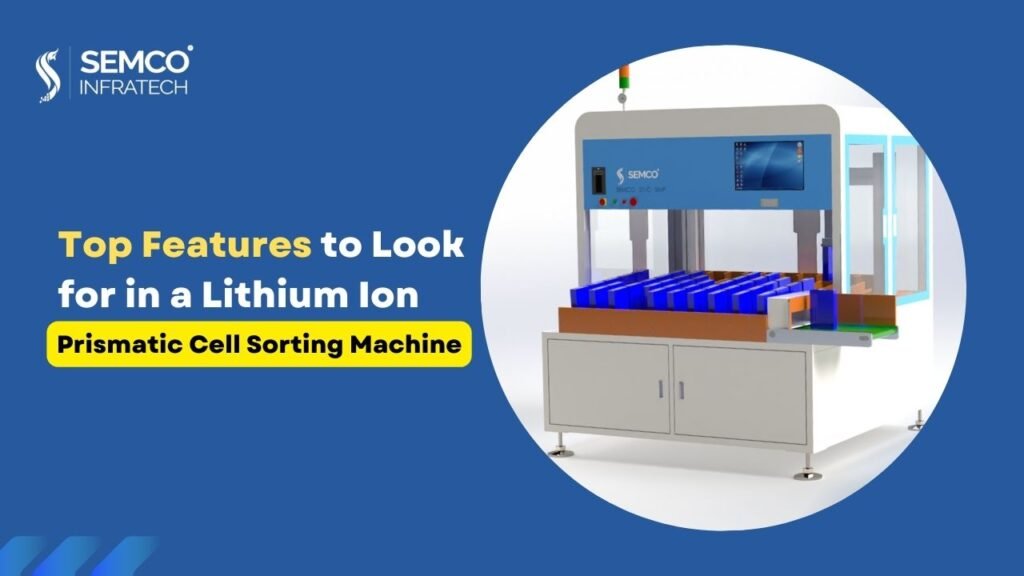 Top Features of Prismatic Battery Cell Sorting Machine